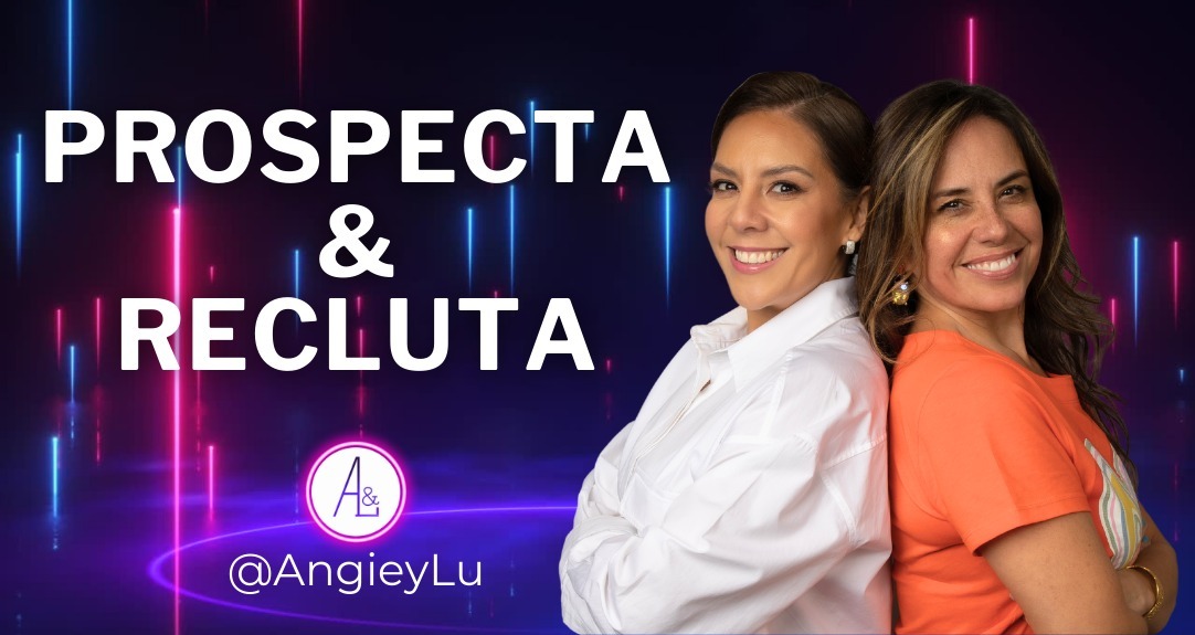 Prospecta y Recluta | Angie&Lu