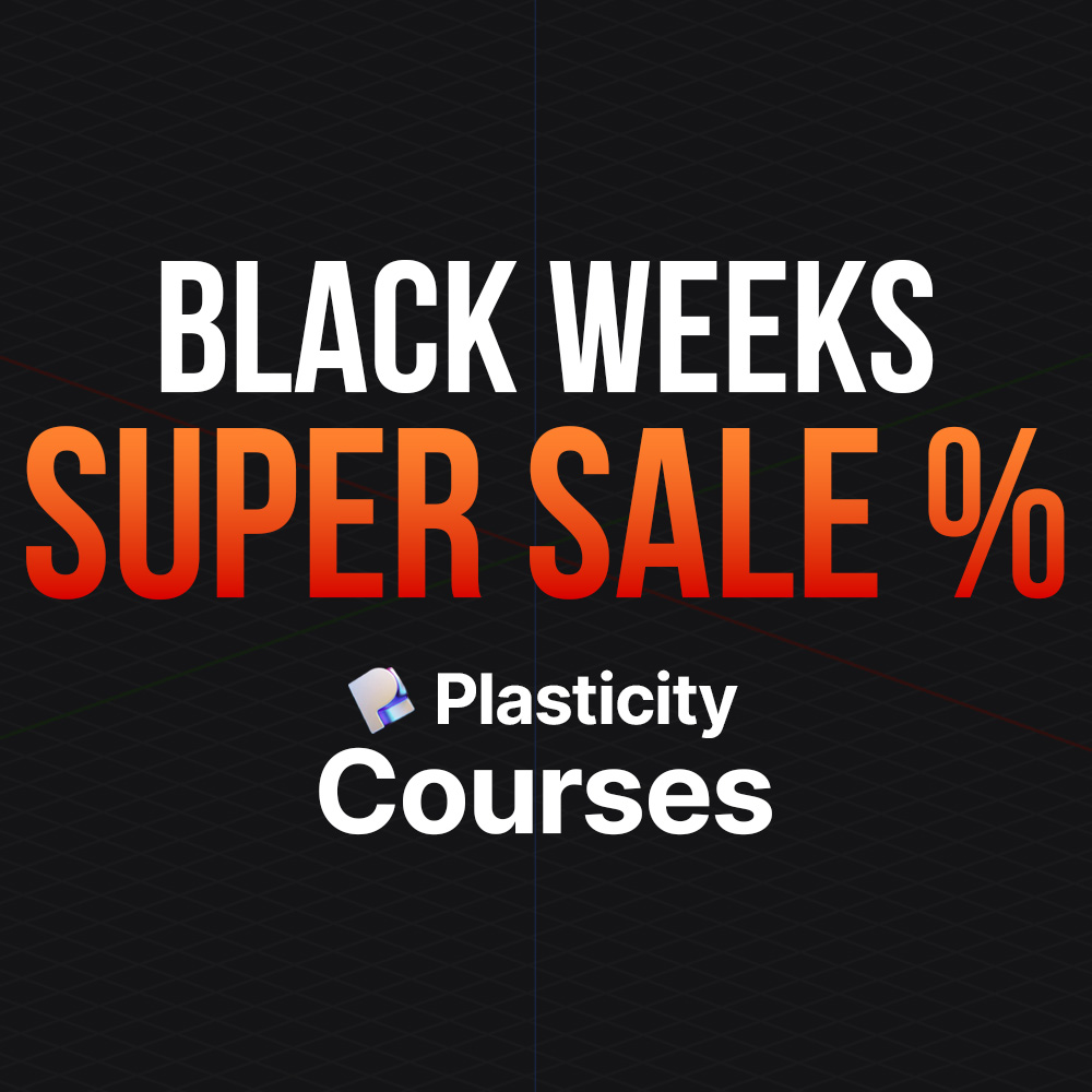💥BLACK WEEKS SUPER SALE - Plasticity Courses💥 · Creative 3D Community
