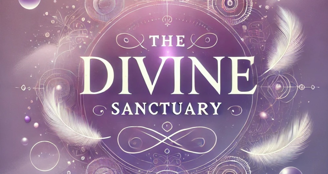 What is a Sanctuary?.... · The Divine Sanctuary