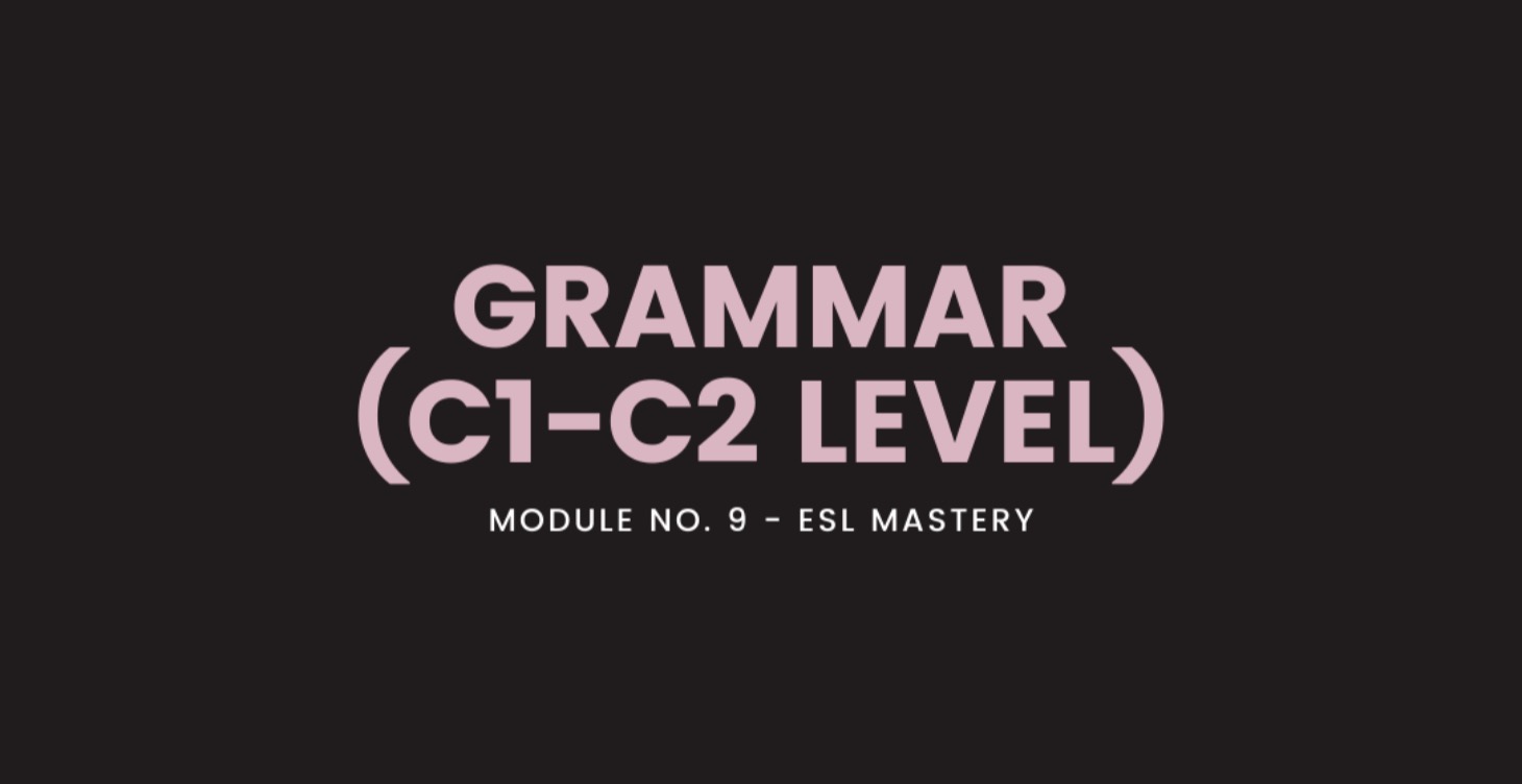 New module - Grammar C1-C2 · ESL Mastery