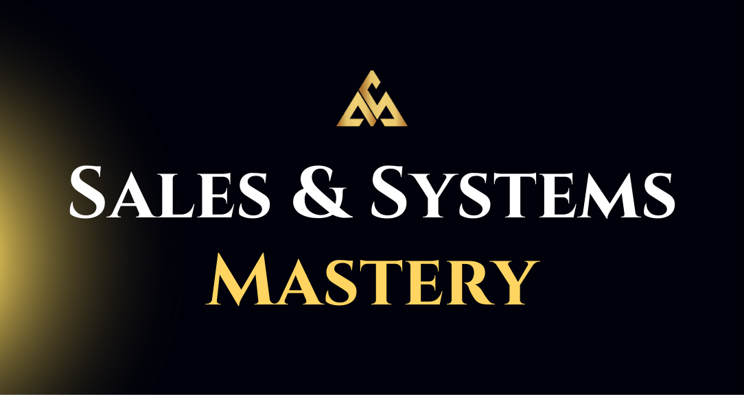 Sales & Systems Mastery