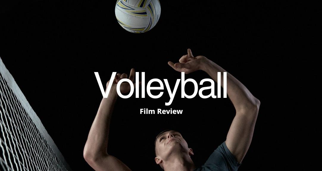 Volleyball Film Review