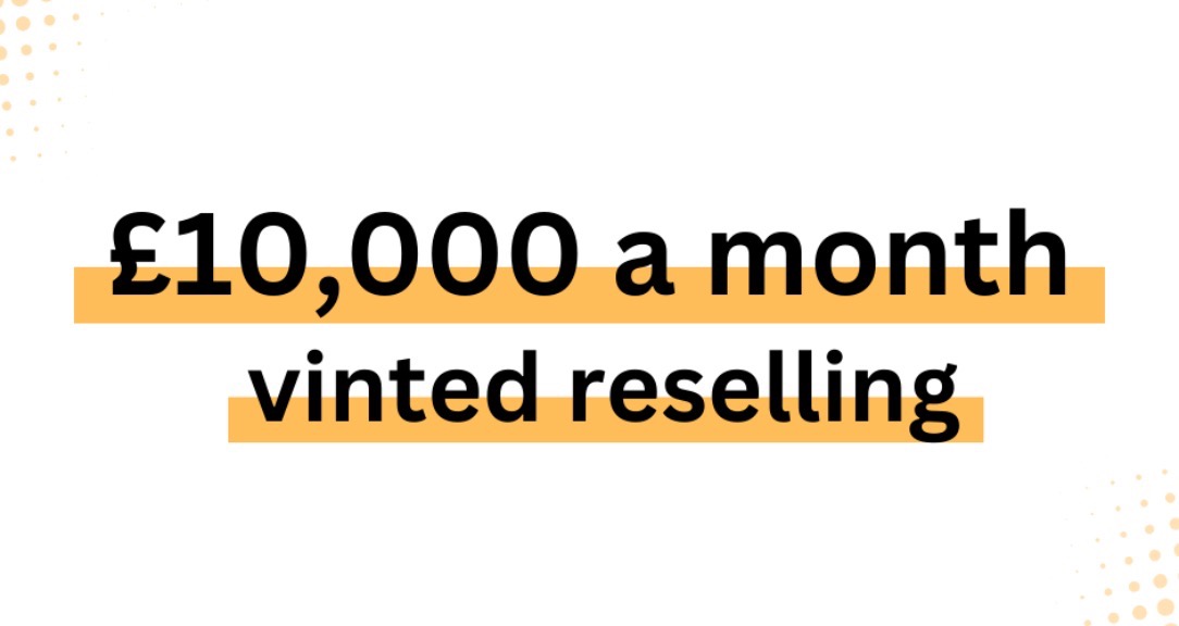 £10,000/month VINTED RESELLING
