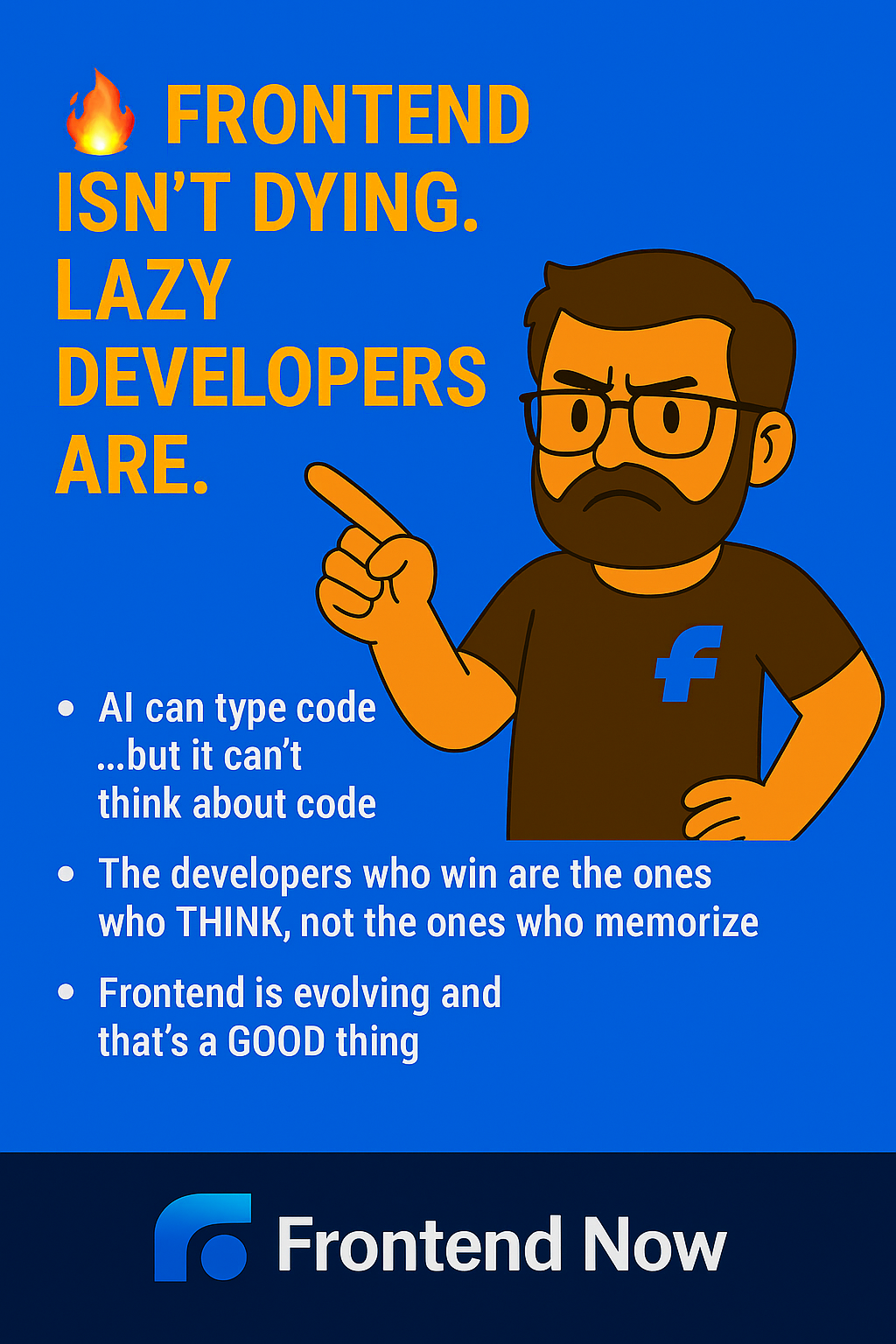 🔥 Frontend Isn’t Dying, Lazy Developers Are. · Front End Now Community