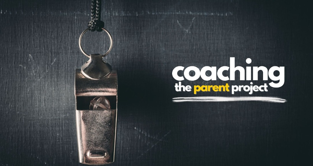 Coaching the Parent Project