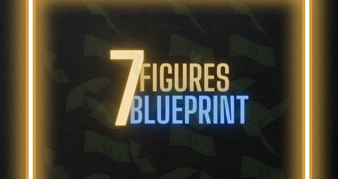 Welcome to 7 Figures BluePrint · 7 Figures BluePrint