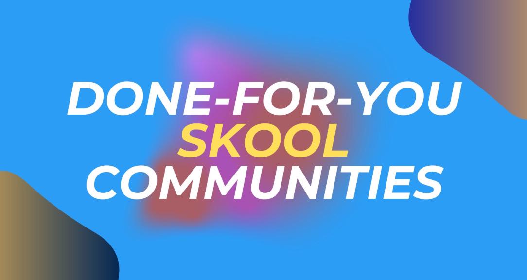 Done-For-You Skool Communities