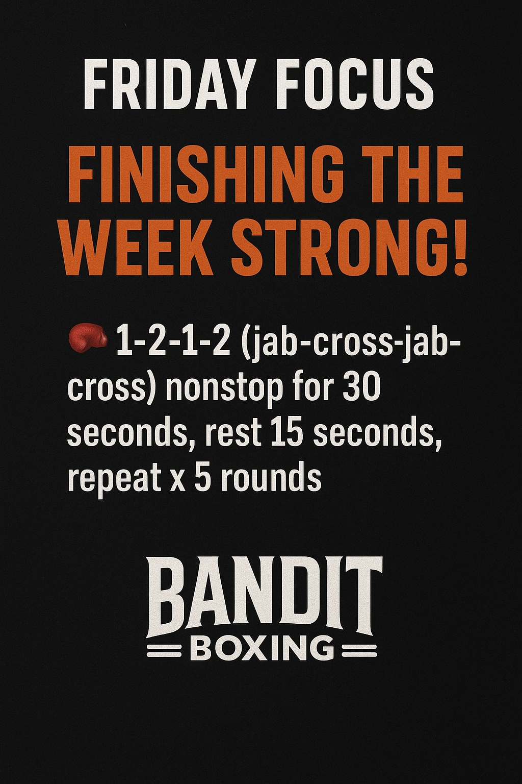 🔥 Friday Focus: Finishing the Week Strong! 🔥 · Bandit Boxing Nation