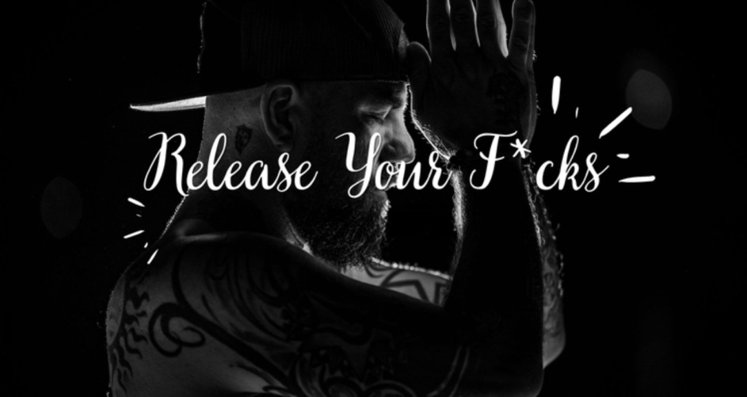 Day 1 complete… · Release Your F*cks