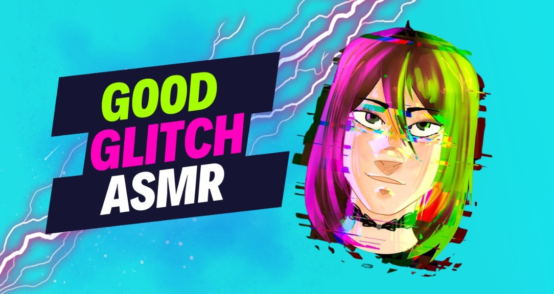 Good Glitch ASMR · Community Tips