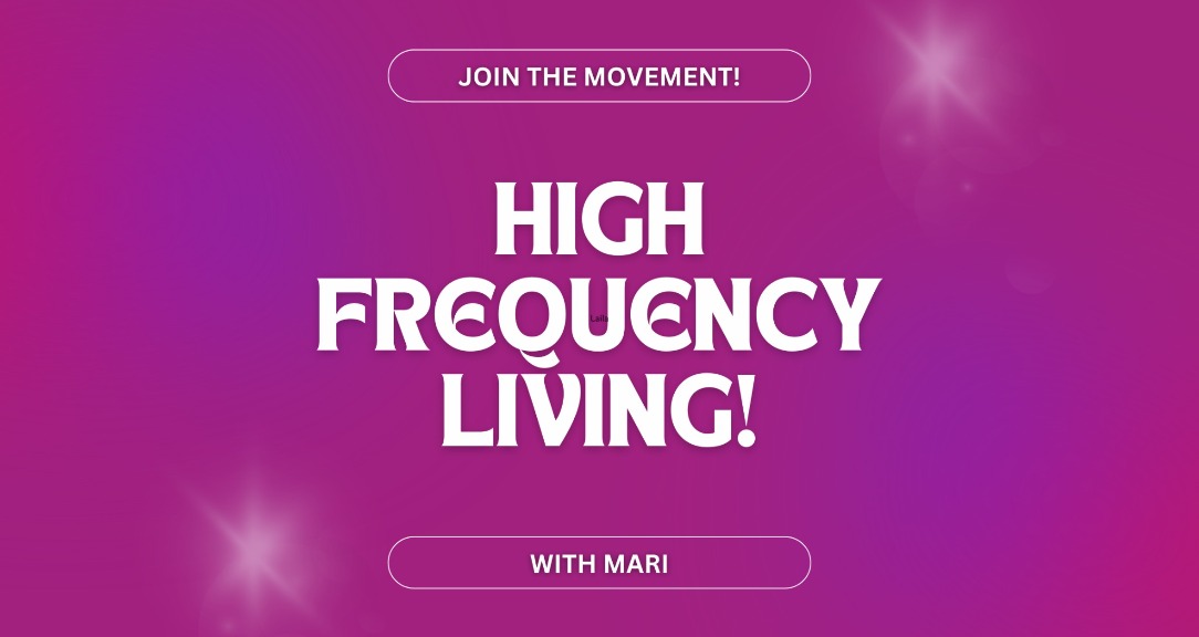 High Frequency Living!