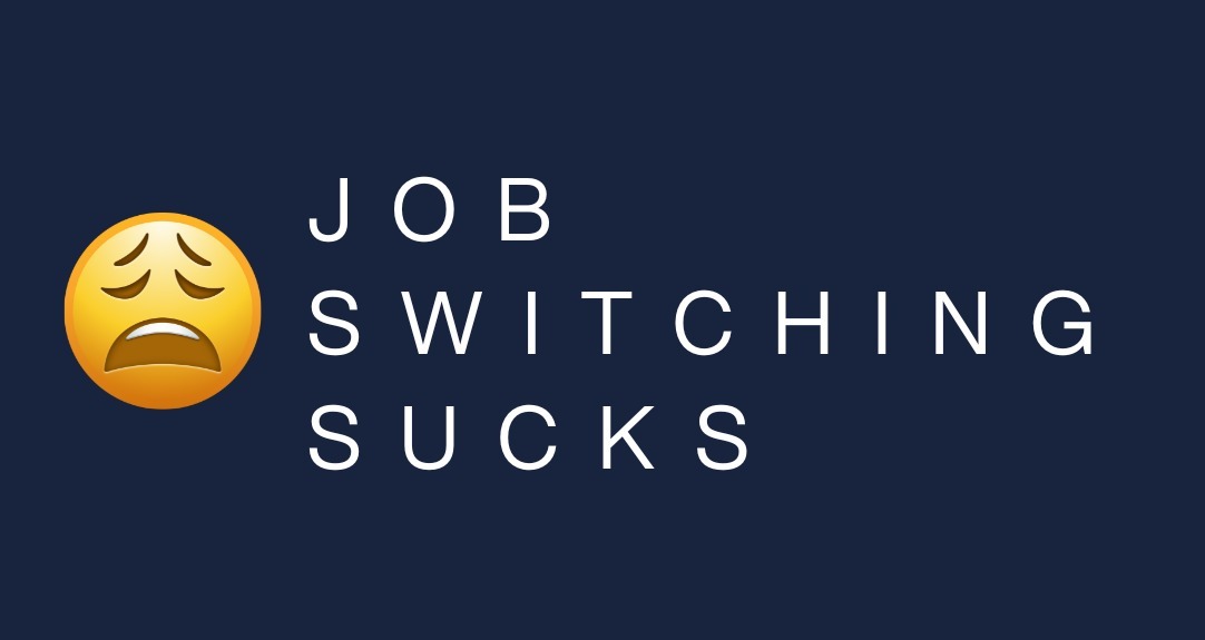 Job Switching Sucks