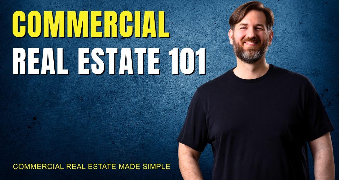 If You Don’t Understand This, You’ll Struggle · Commercial Real Estate 101